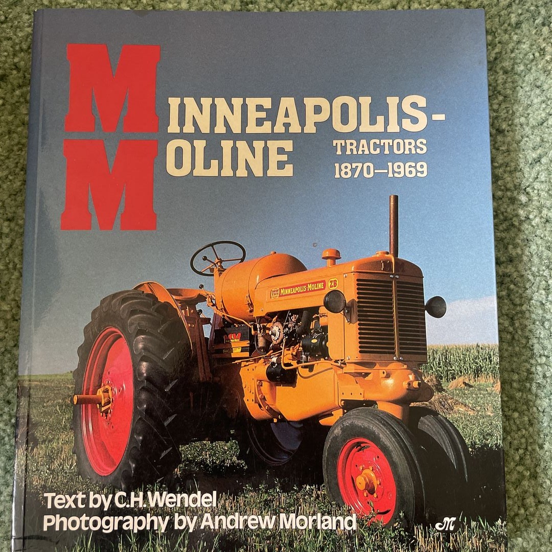 Minneapolis-Moline Tractors, 1870 to 1969 by Andrew Morland, Charles H ...