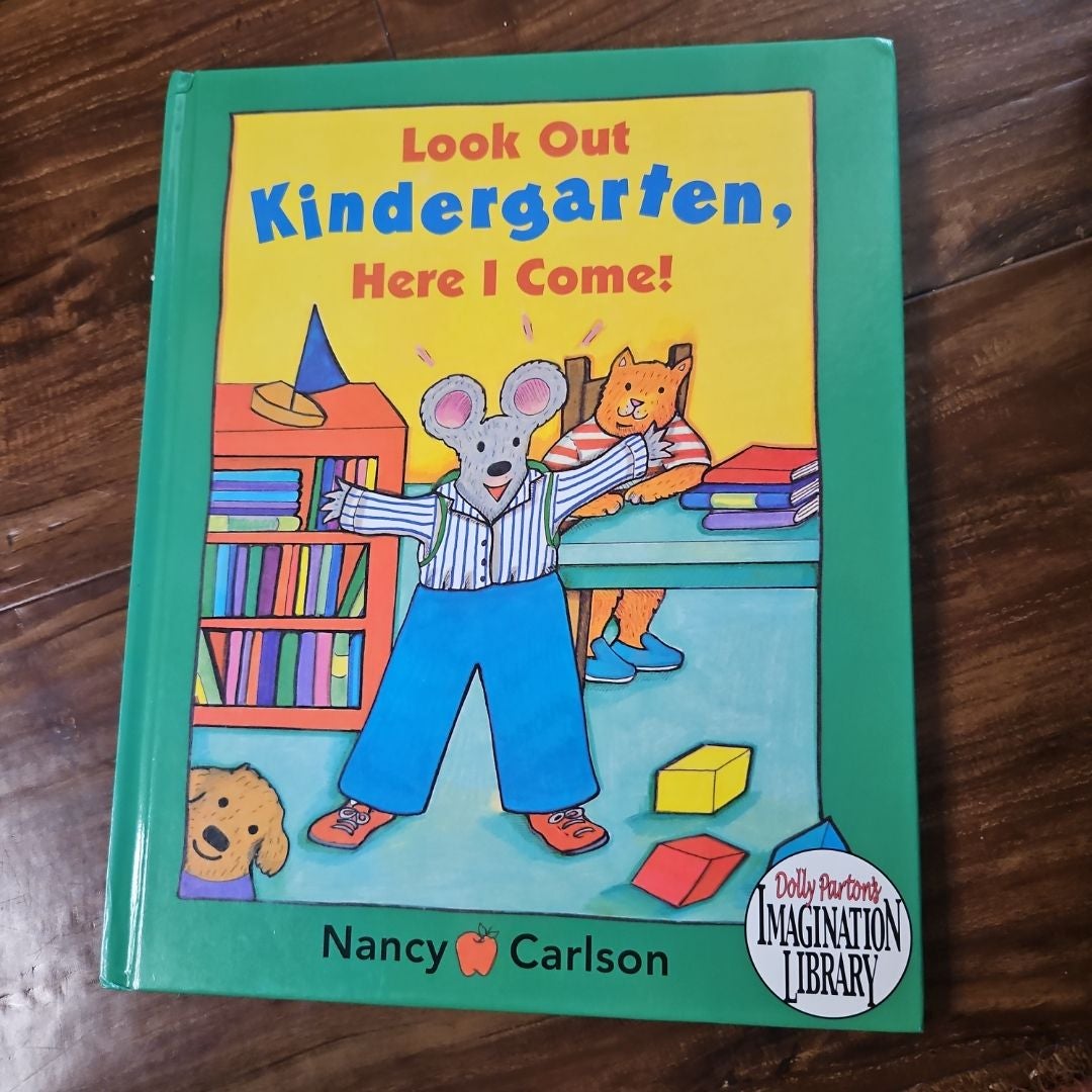 Look Out Kindergarten, Here I Come! by Nancy Carlson
