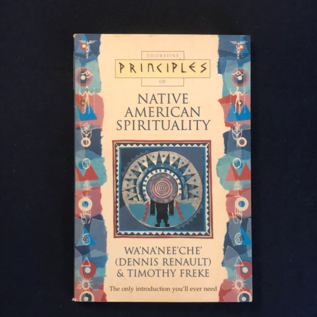Principles of Native American Spirituality by Dennis Renault, Timothy Freke