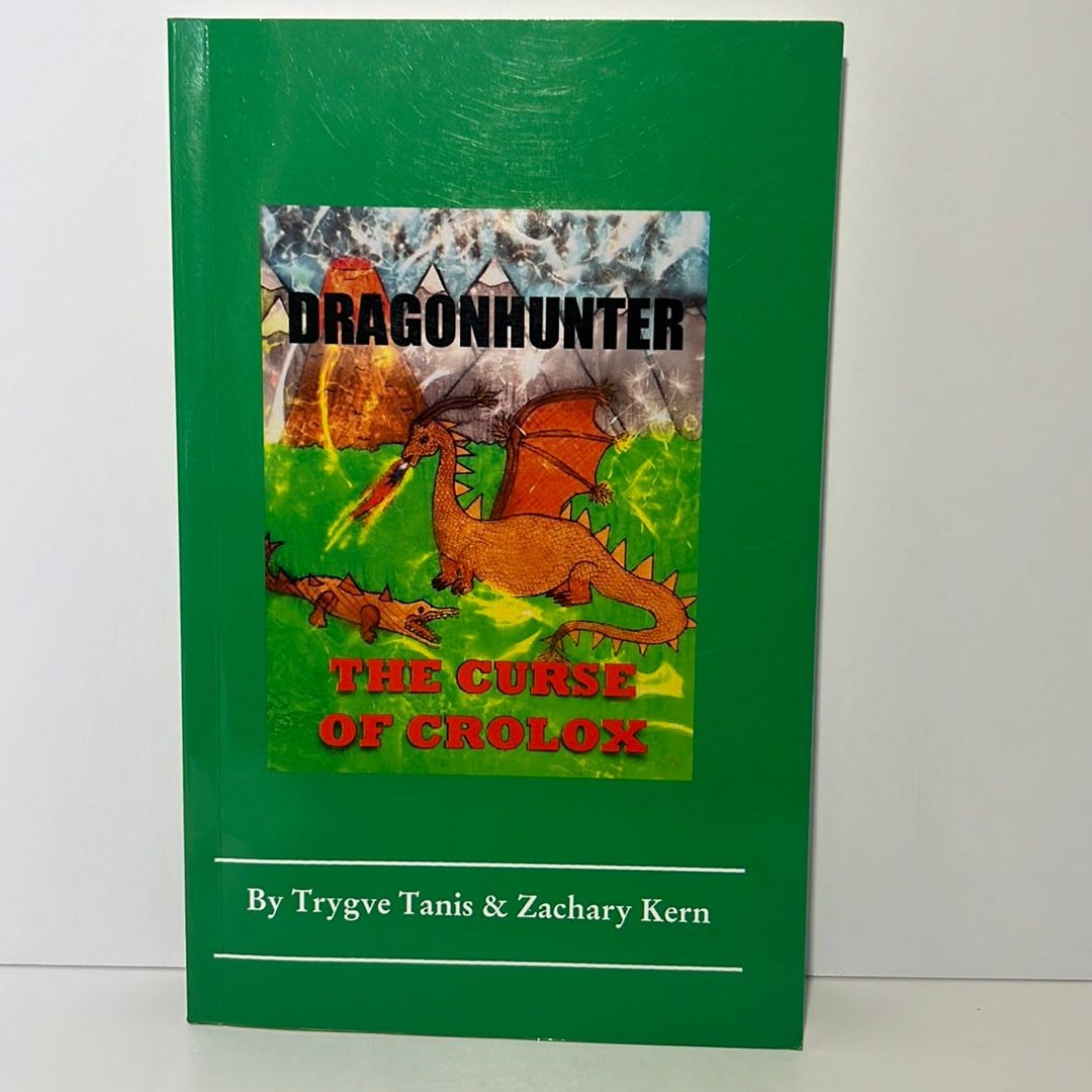 Dragonhunter: The Curse of Crolox (SIGNED) by Trygve Tanis & Zachary ...