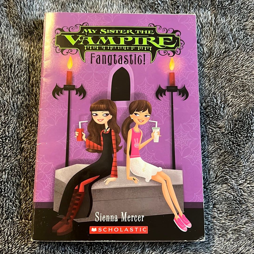 My Sister the Vampire #2: Fangtastic! by Sienna Mercer