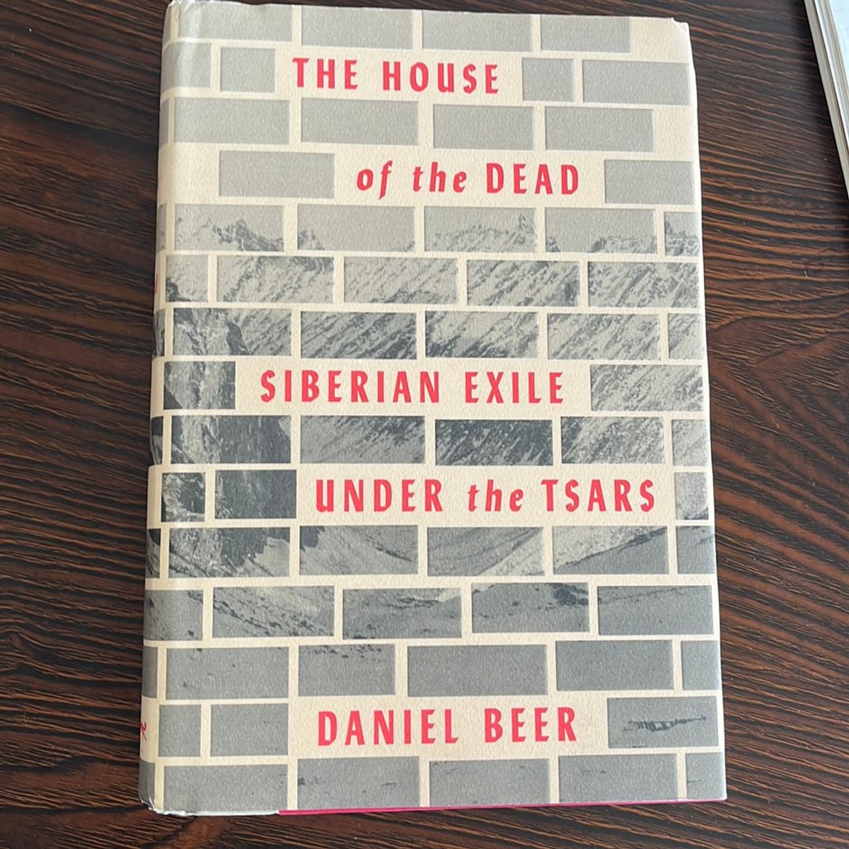 The House of the Dead by Daniel Beer