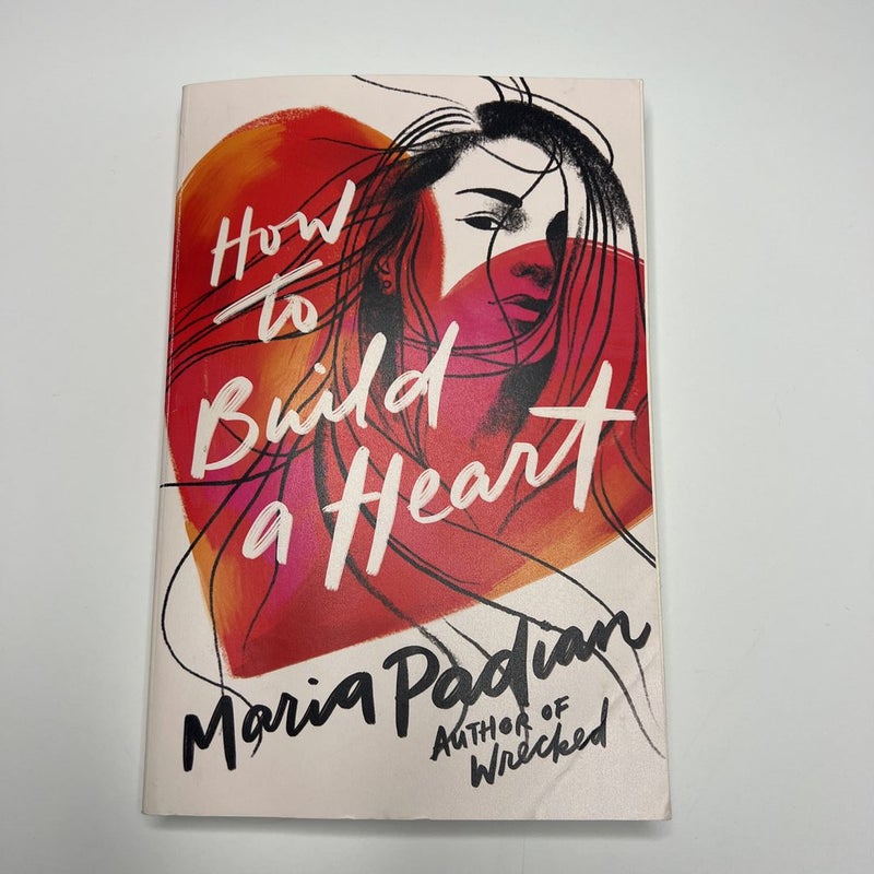 How to Build a Heart by Maria Padian