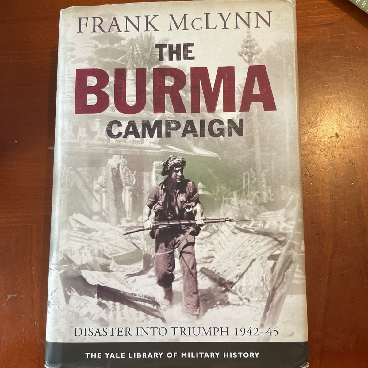 The Burma Campaign by Frank McLynn