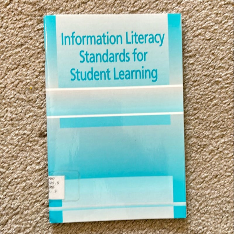 Information Literacy Standards for Student Learning by American Library ...