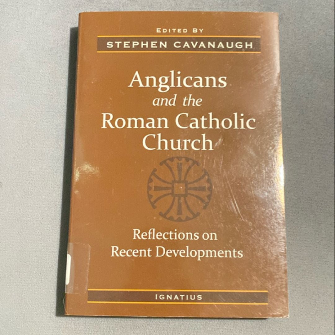 Anglicans and the Roman Catholic Church by Stephen E. Cavanaugh
