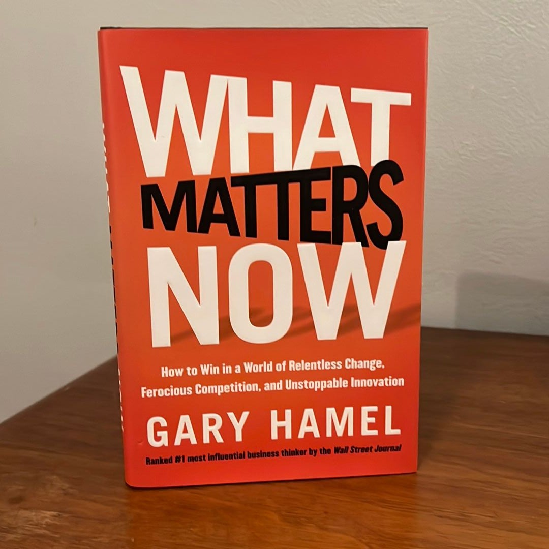 What Matters Now by Gary Hamel