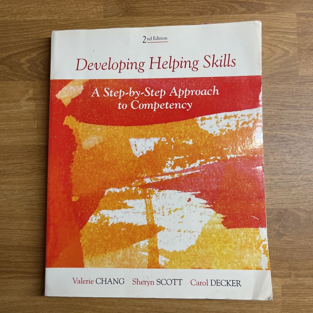 Developing Helping Skills by Valerie Nash Chang, Carol L. Decker, Sheryn T. Scott
