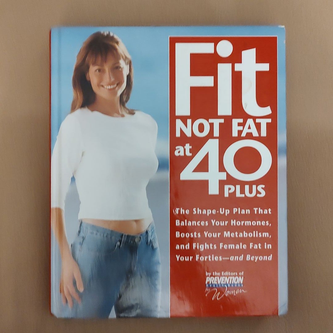 Fit Not Fat at 40-Plus by Prevention Health Books Staff