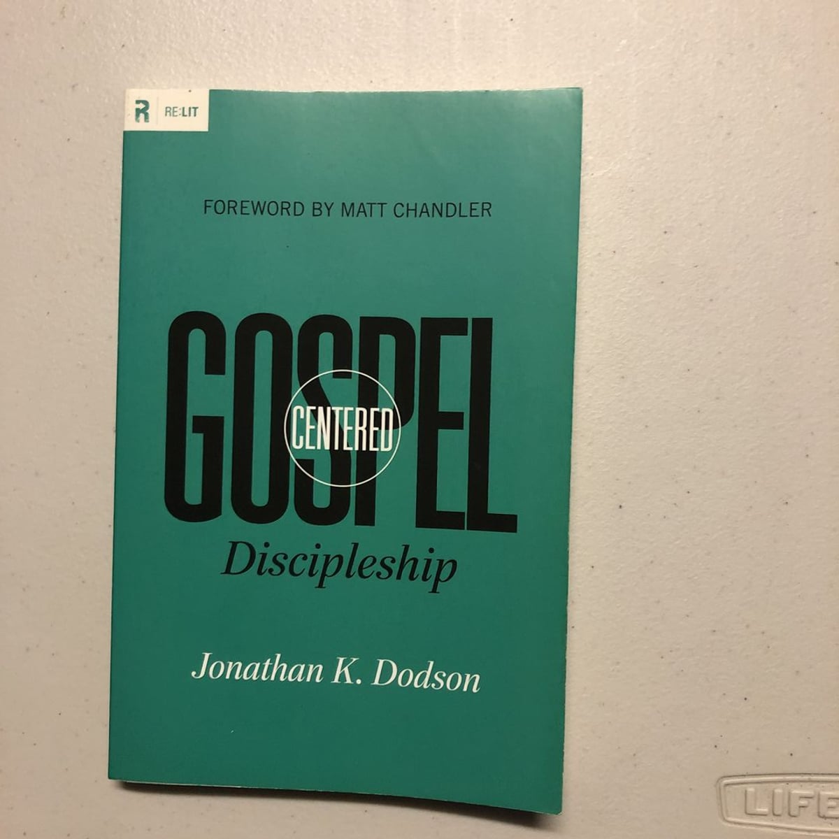 Gospel-Centered Discipleship by Jonathan K. Dodson, Matt Chandler