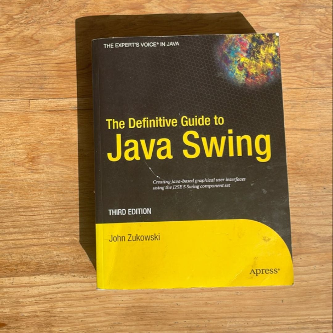 The Definitive Guide to Java Swing by John Zukowski