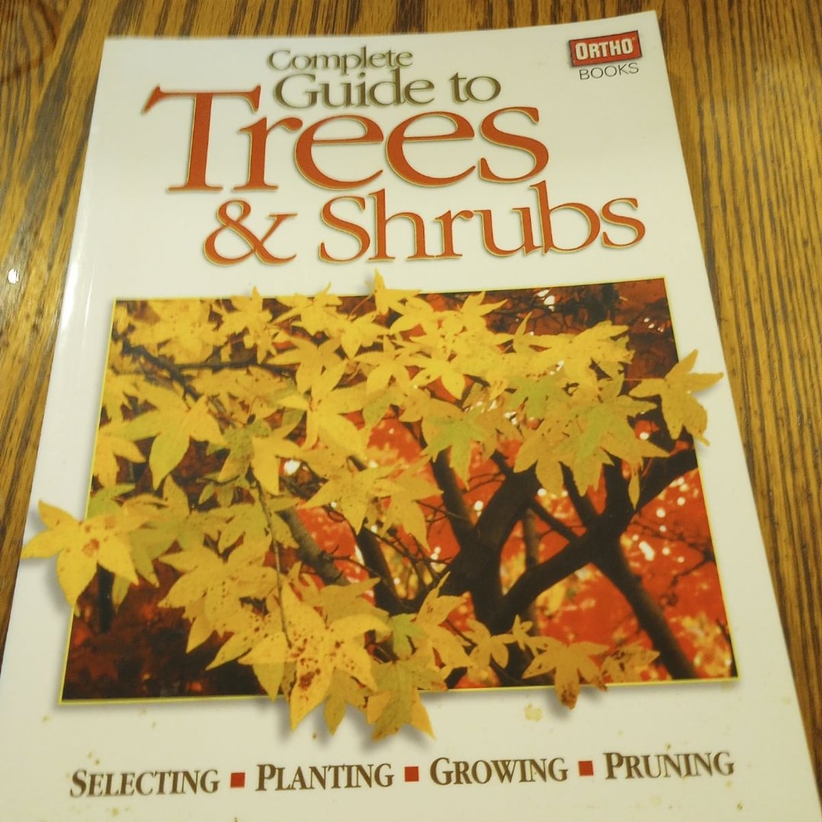 Complete Guide to Trees and Shrubs by Denny Schrock