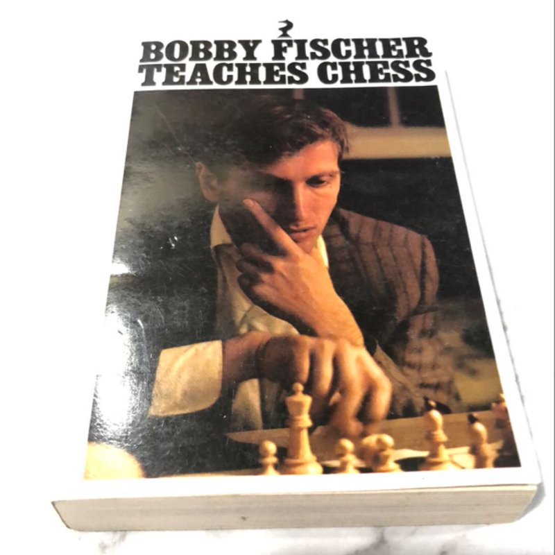 Bobby Fischer Teaches Chess by Bobby Fischer, Stuart Margulies, Don Mosenfelder