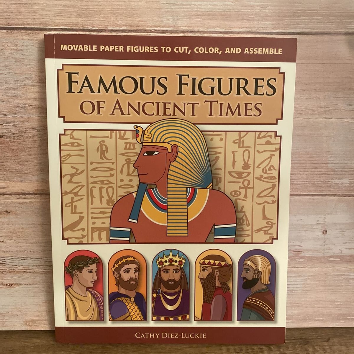 Famous Figures of Ancient Times by Cathy Diez-Luckie