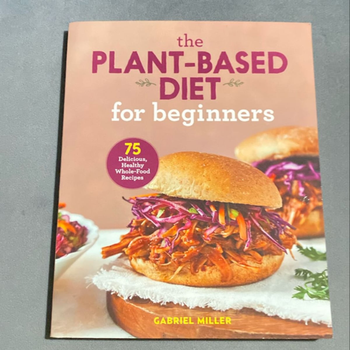 The Plant-Based Diet for Beginners by Gabriel Miller