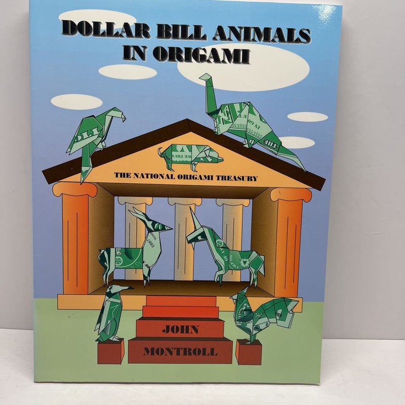 Dollar Bill Animals in Origami by John Montroll
