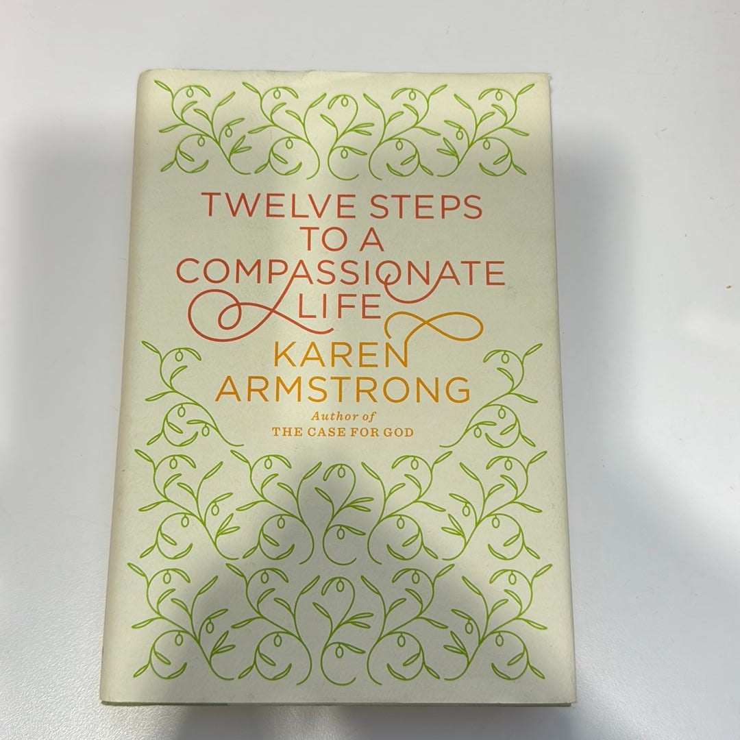 Twelve Steps to a Compassionate Life by Karen Armstrong