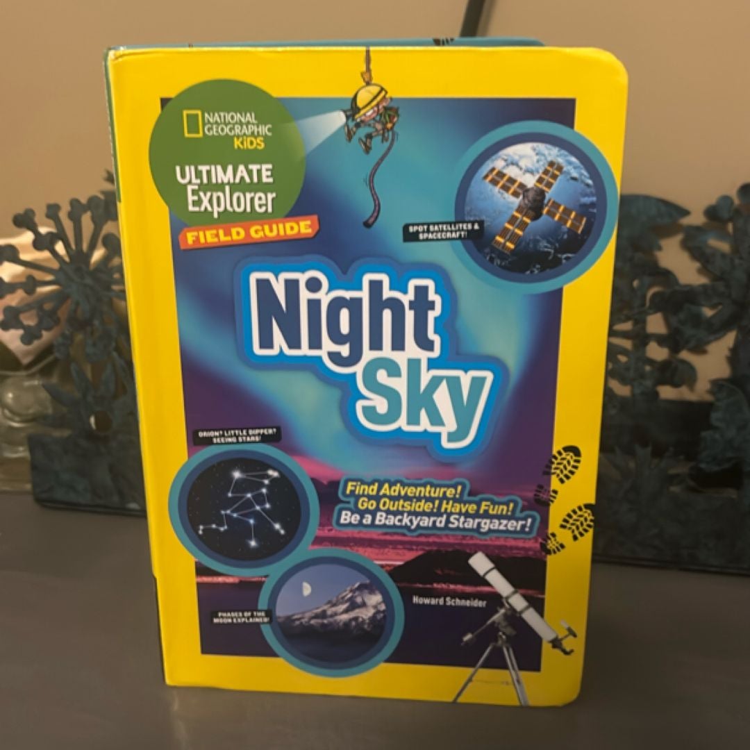 Ultimate Explorer Field Guide: Night Sky by Howard Schneider