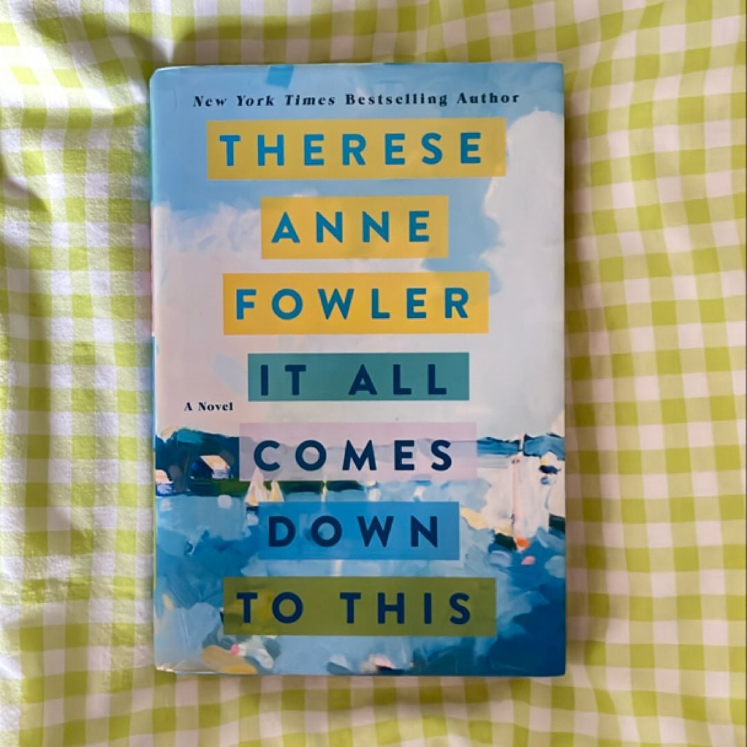 It All Comes down to This by Therese Anne Fowler, Hardcover | Pangobooks