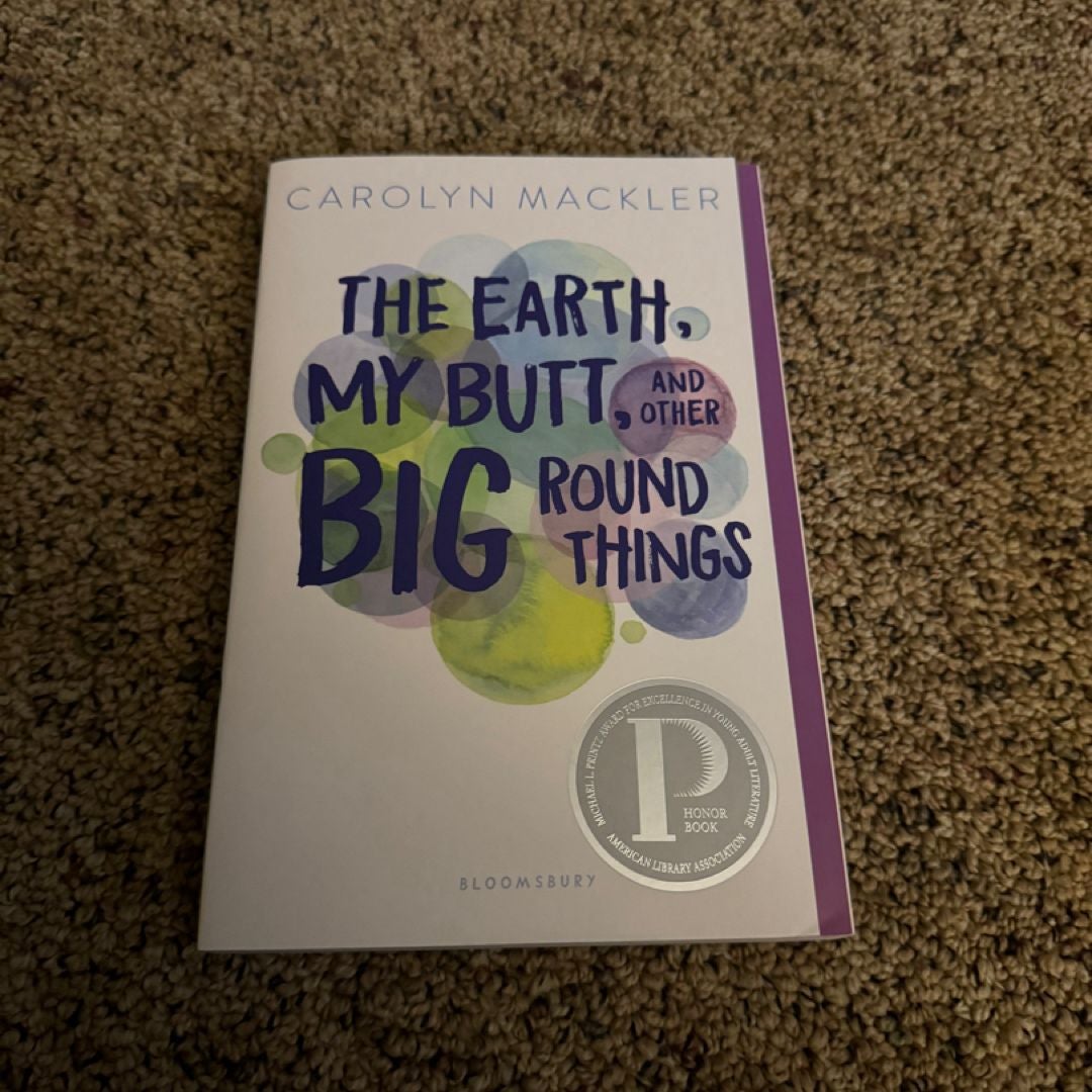 The Earth, My Butt, and Other Big Round Things by Carolyn Mackler