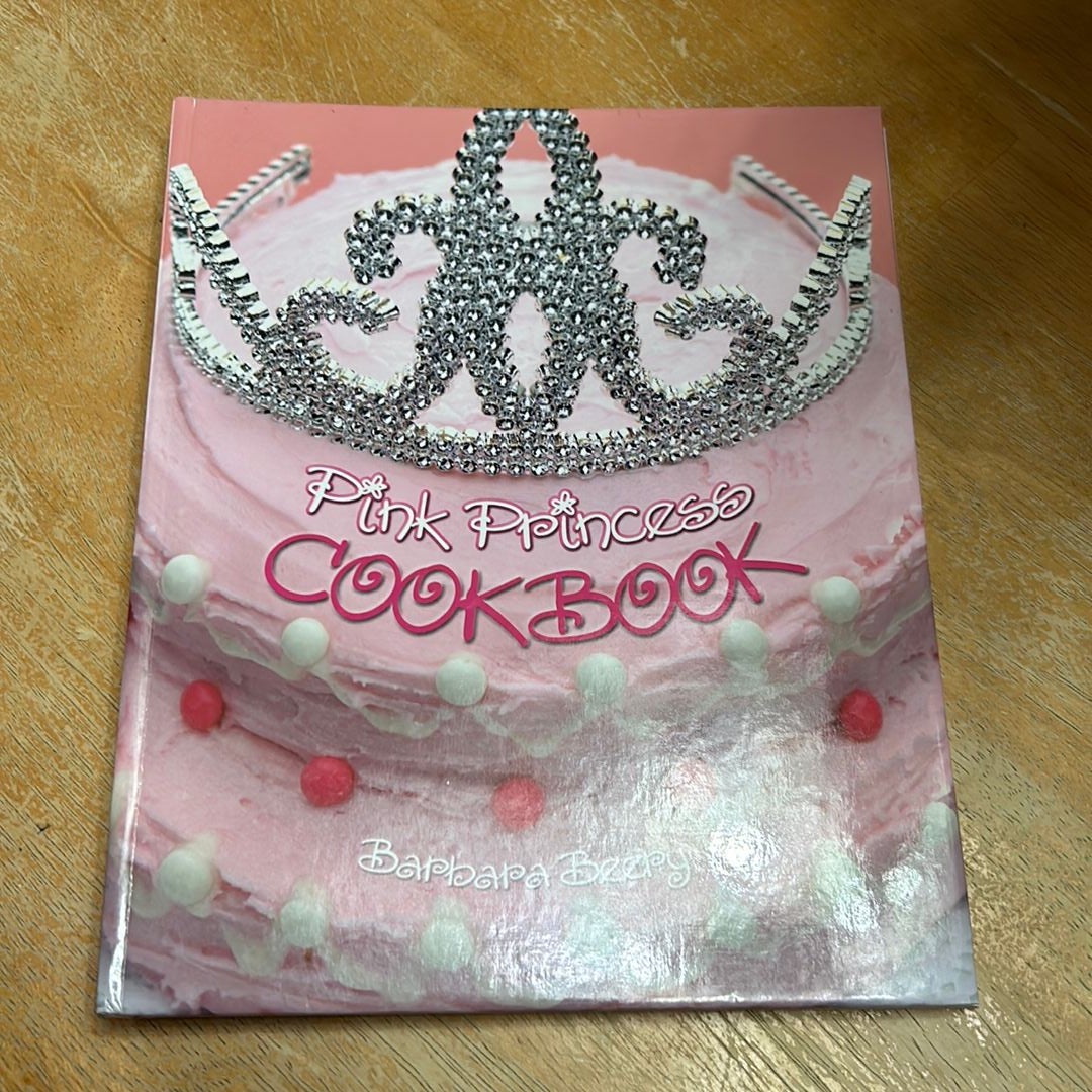 Pink Princess Cookbook by Barbara Beery, Hardcover | Pangobooks