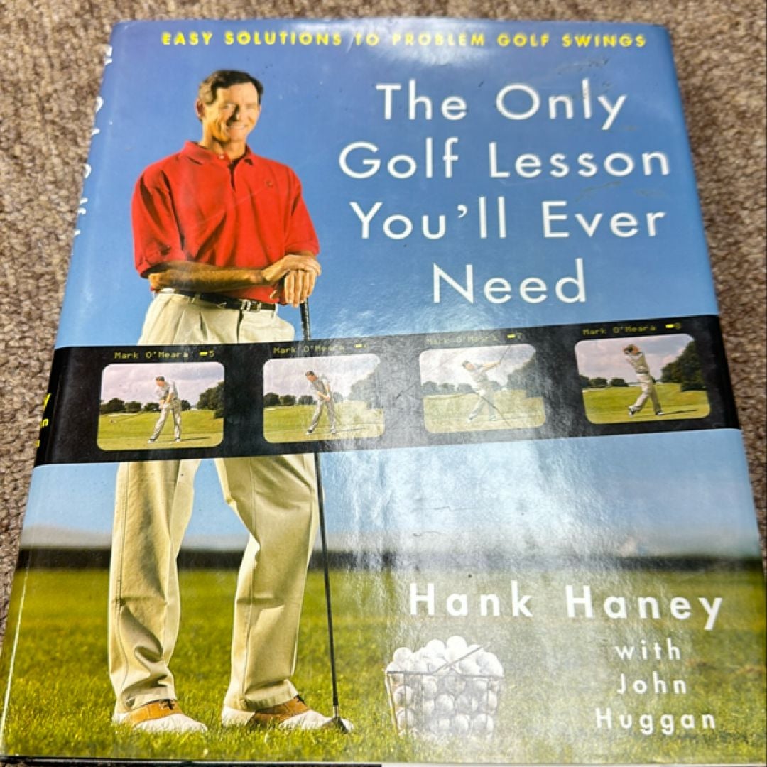The Only Golf Lesson You'll Ever Need by John Huggan, Hank Haney
