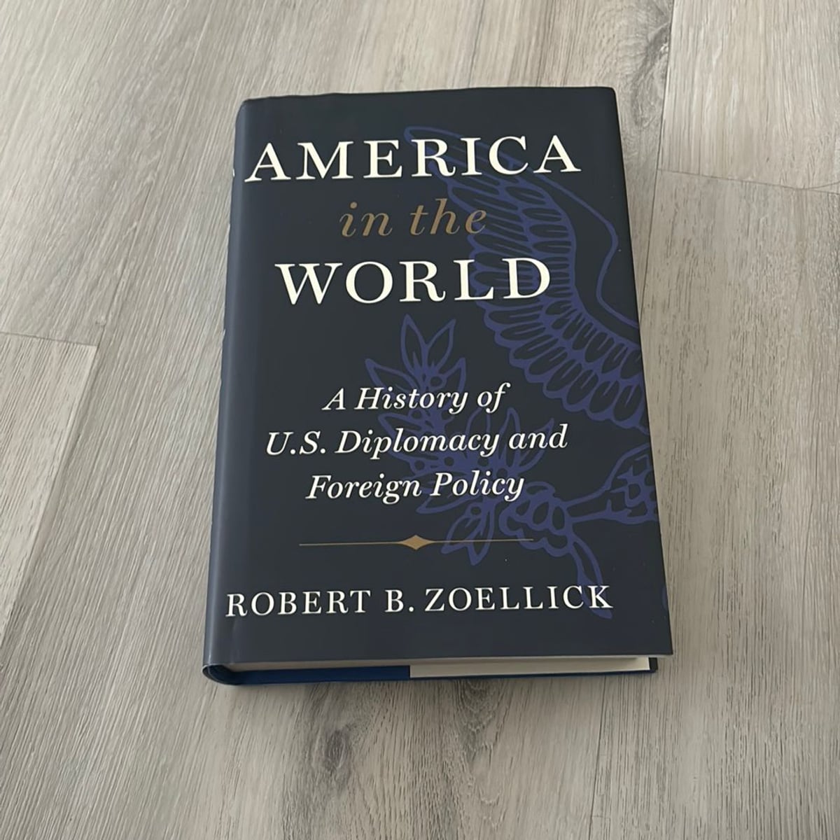 America in the World by Robert B. Zoellick