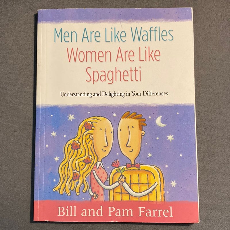 Men Are Like Waffles--Women Are Like Spaghetti by Bill Farrel ...