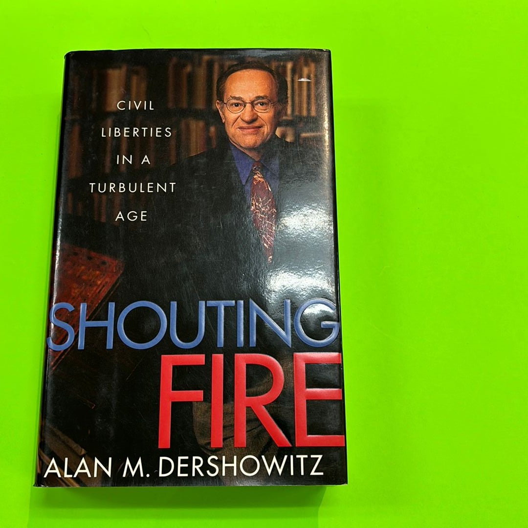 Shouting Fire by Alan M. Dershowitz