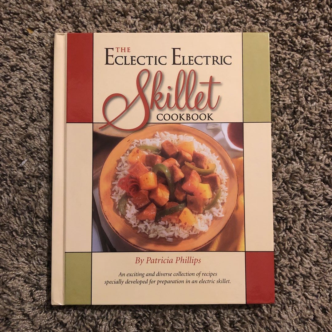 The Electic Electric Skillet Cookbook by Patricia Phillips, Hardcover ...