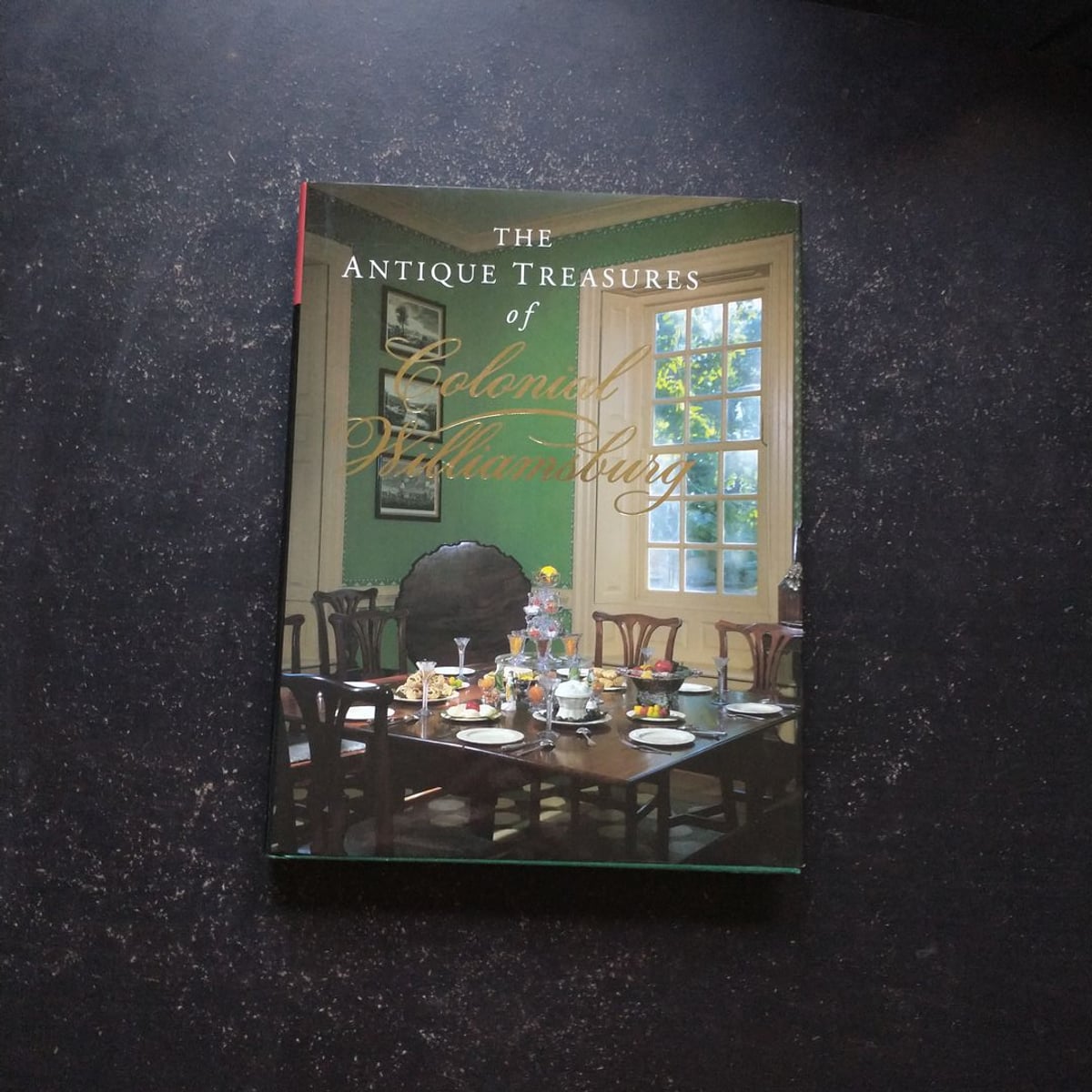 The Antique Treasures of Colonial Williamsburg by Ronald T. Hurst
