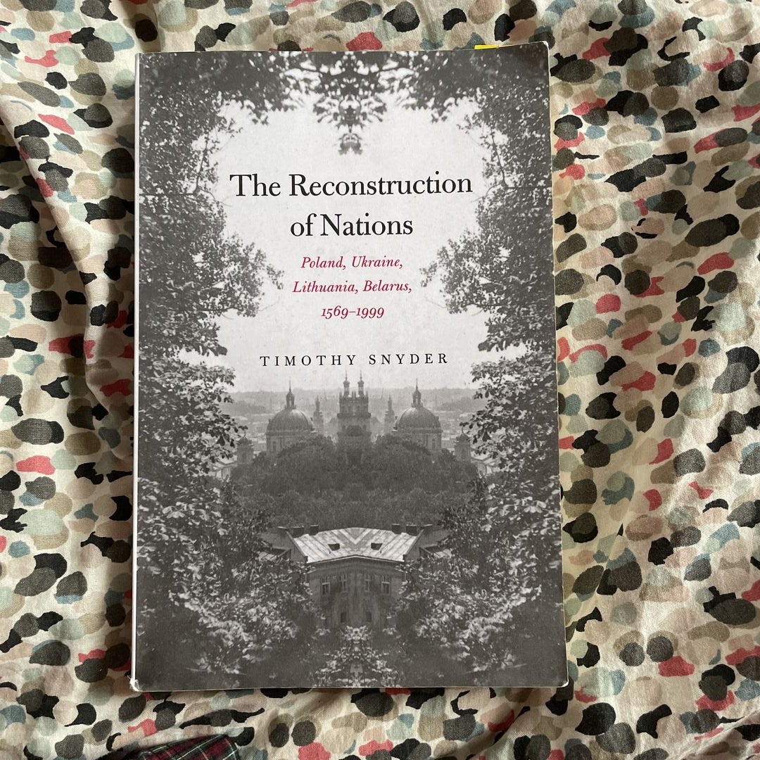 The Reconstruction of Nations by Timothy Snyder