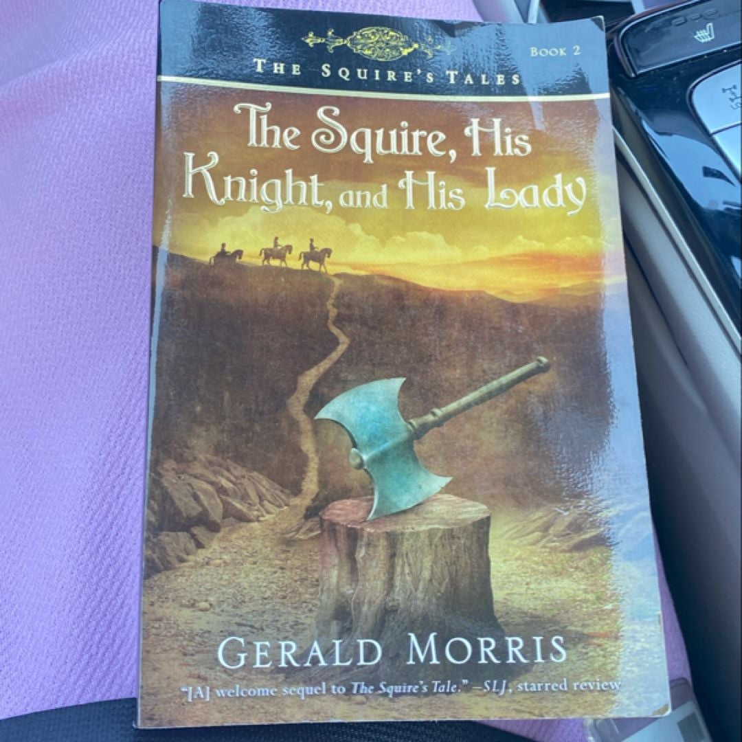 The Squire, His Knight, and His Lady by Gerald Morris