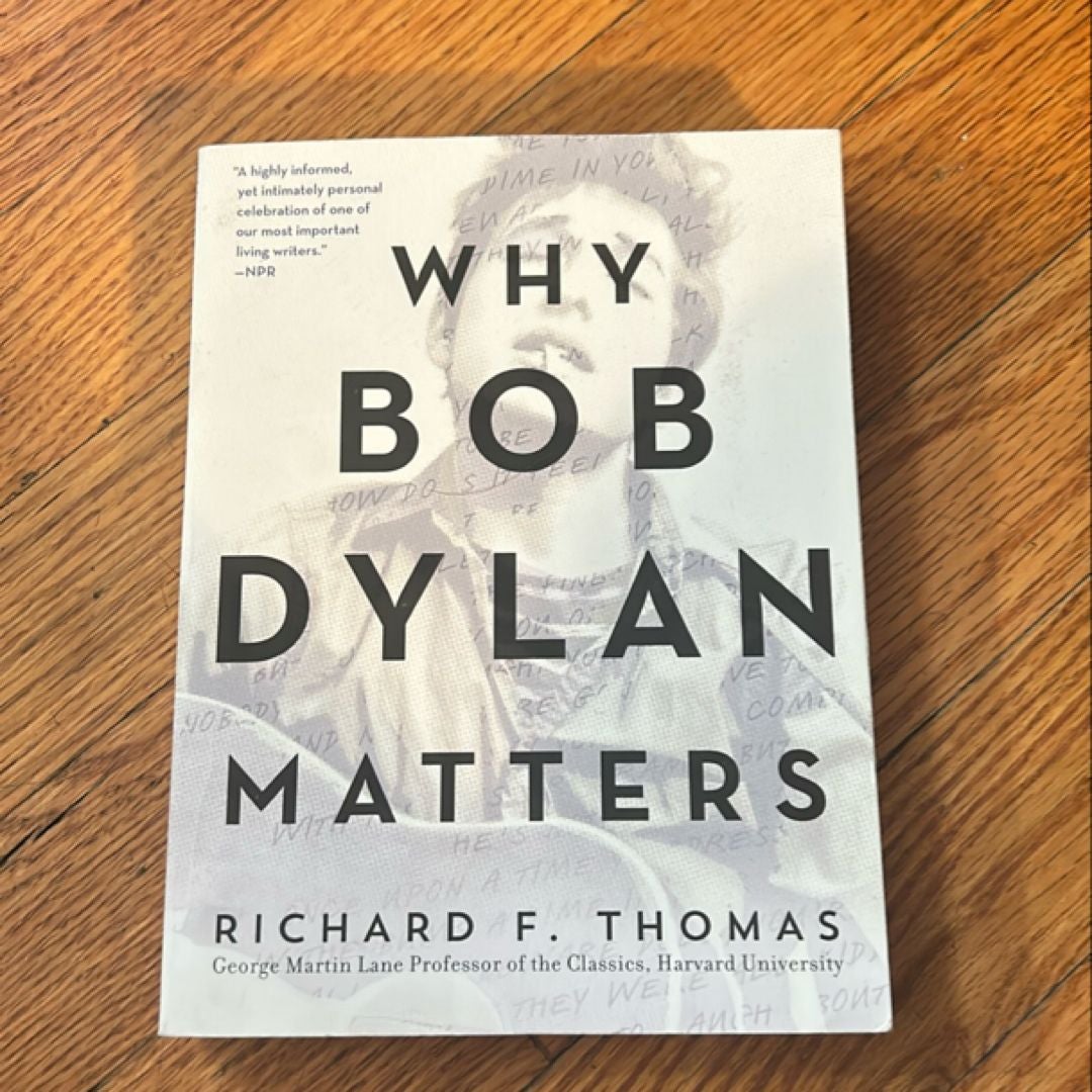 Why Bob Dylan Matters by Richard F. Thomas