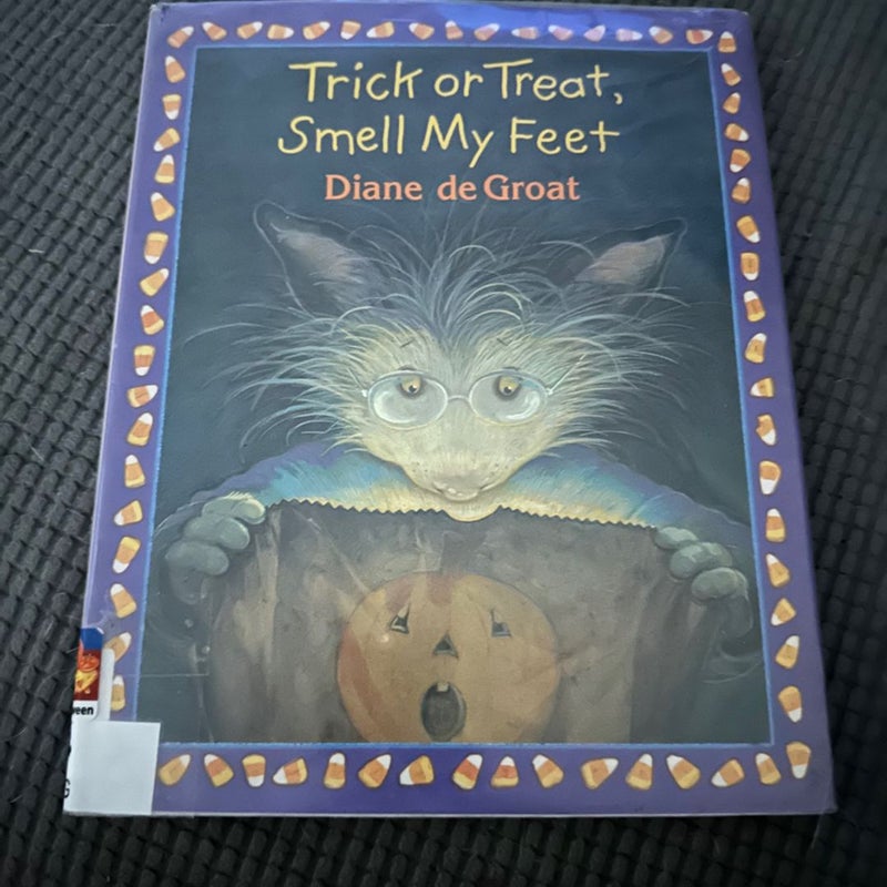 Trick or Treat, Smell My Feet by Diane deGroat