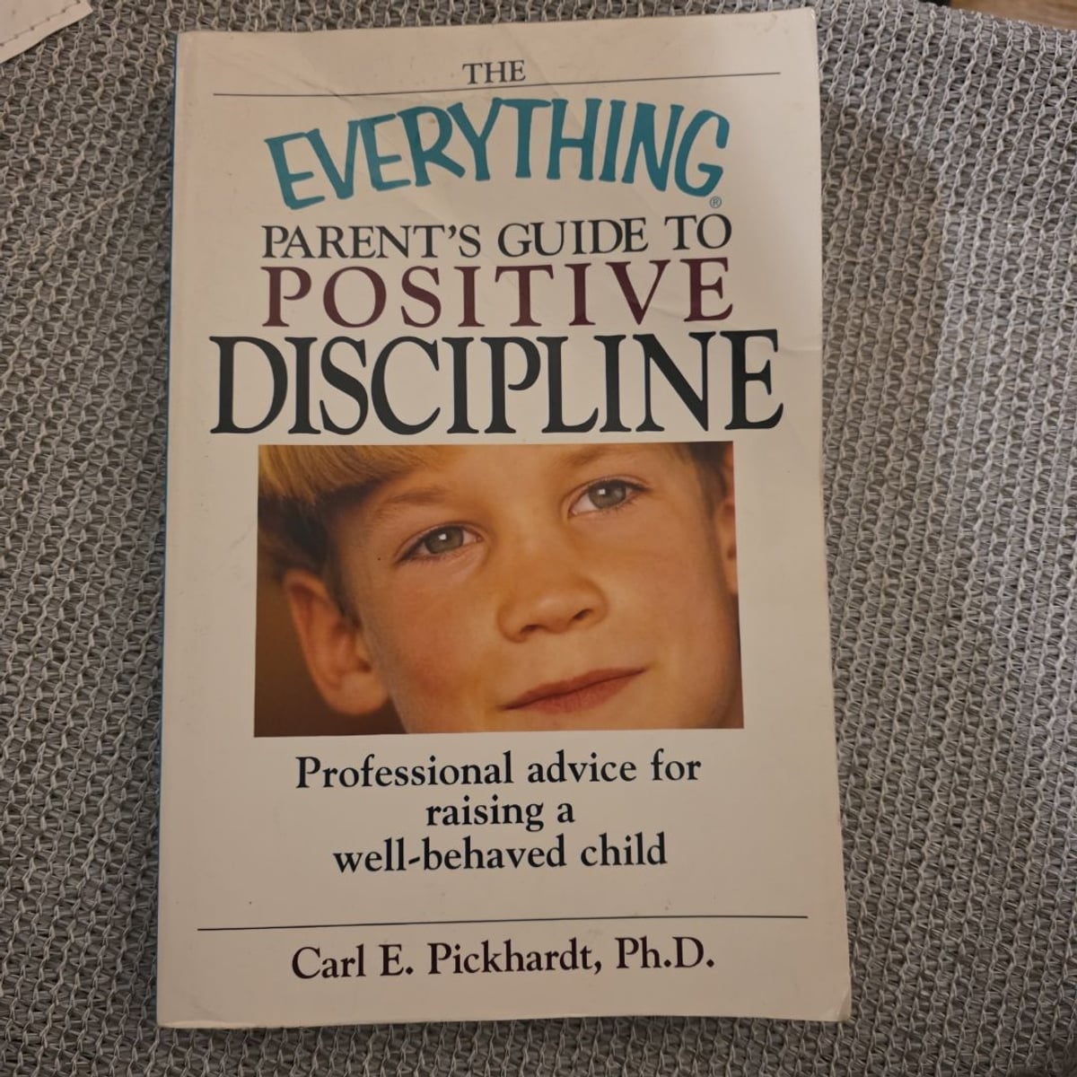 Parent's Guide to Positive Discipline by Carl E. Pickhardt