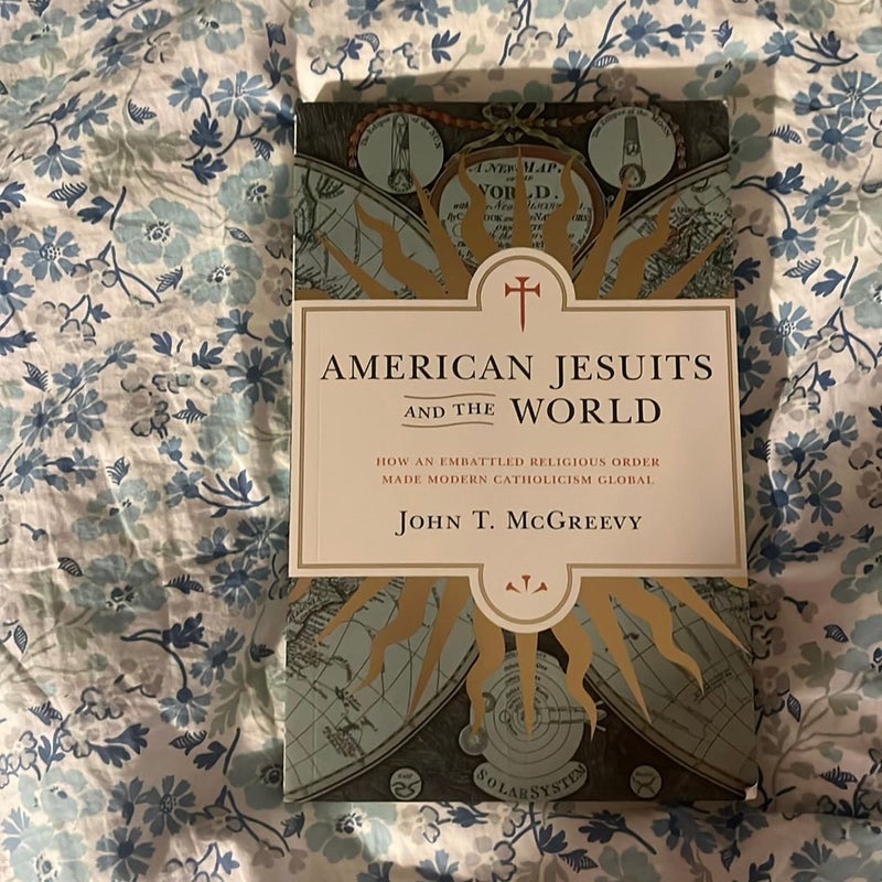 American Jesuits and the World by John T. McGreevy