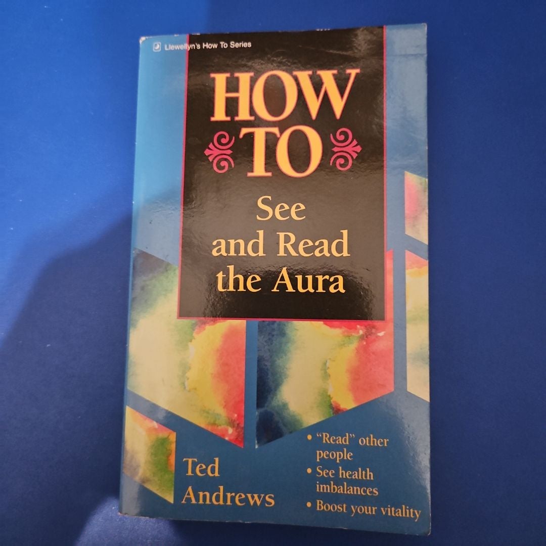 How to See and Read the Aura by Ted Andrews