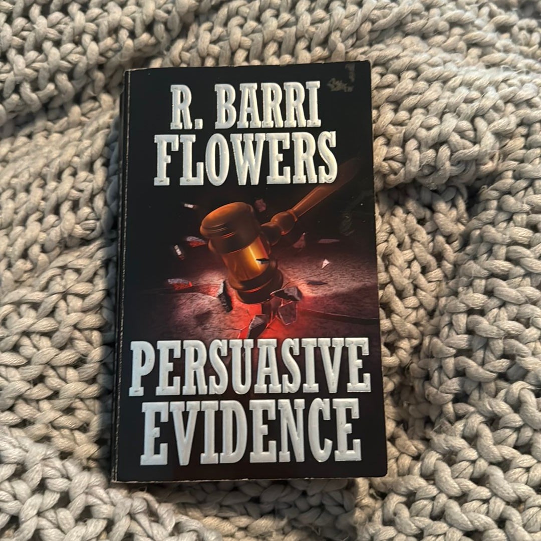 Persuasive Evidence by R. Barri Flowers