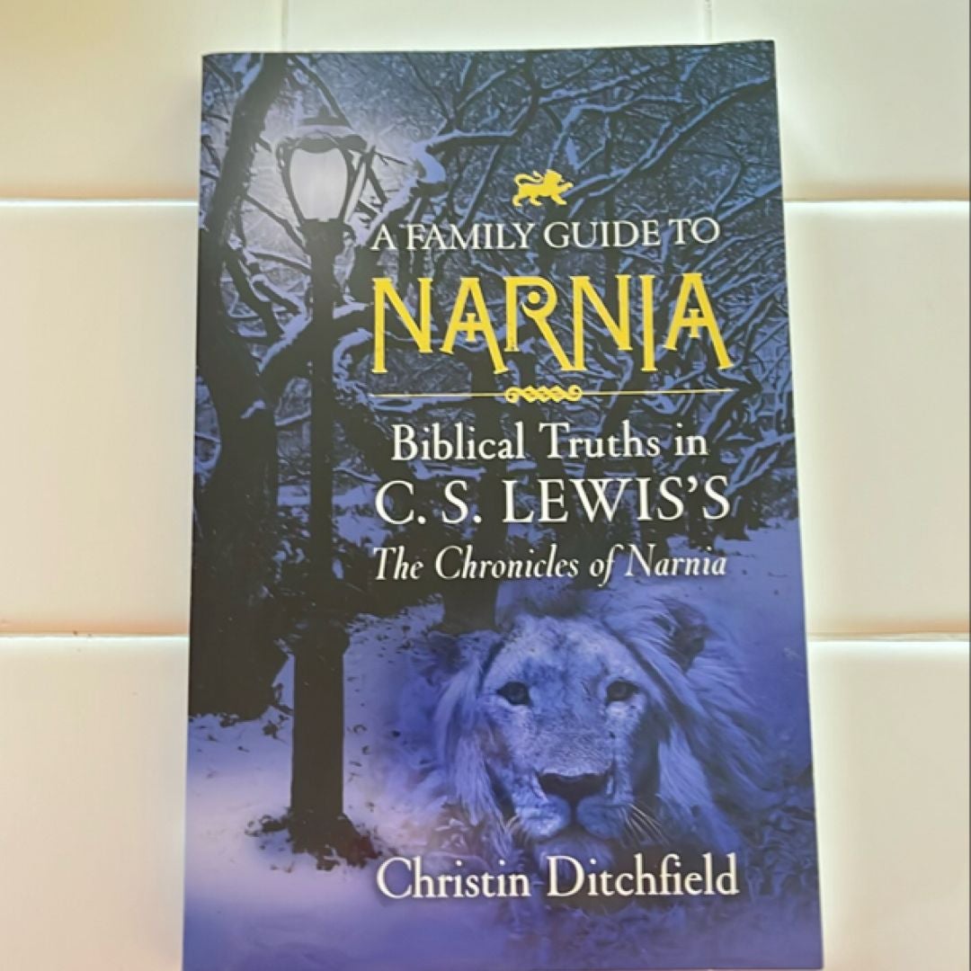 A Family Guide to Narnia by Christin Ditchfield, Wayne Martindale