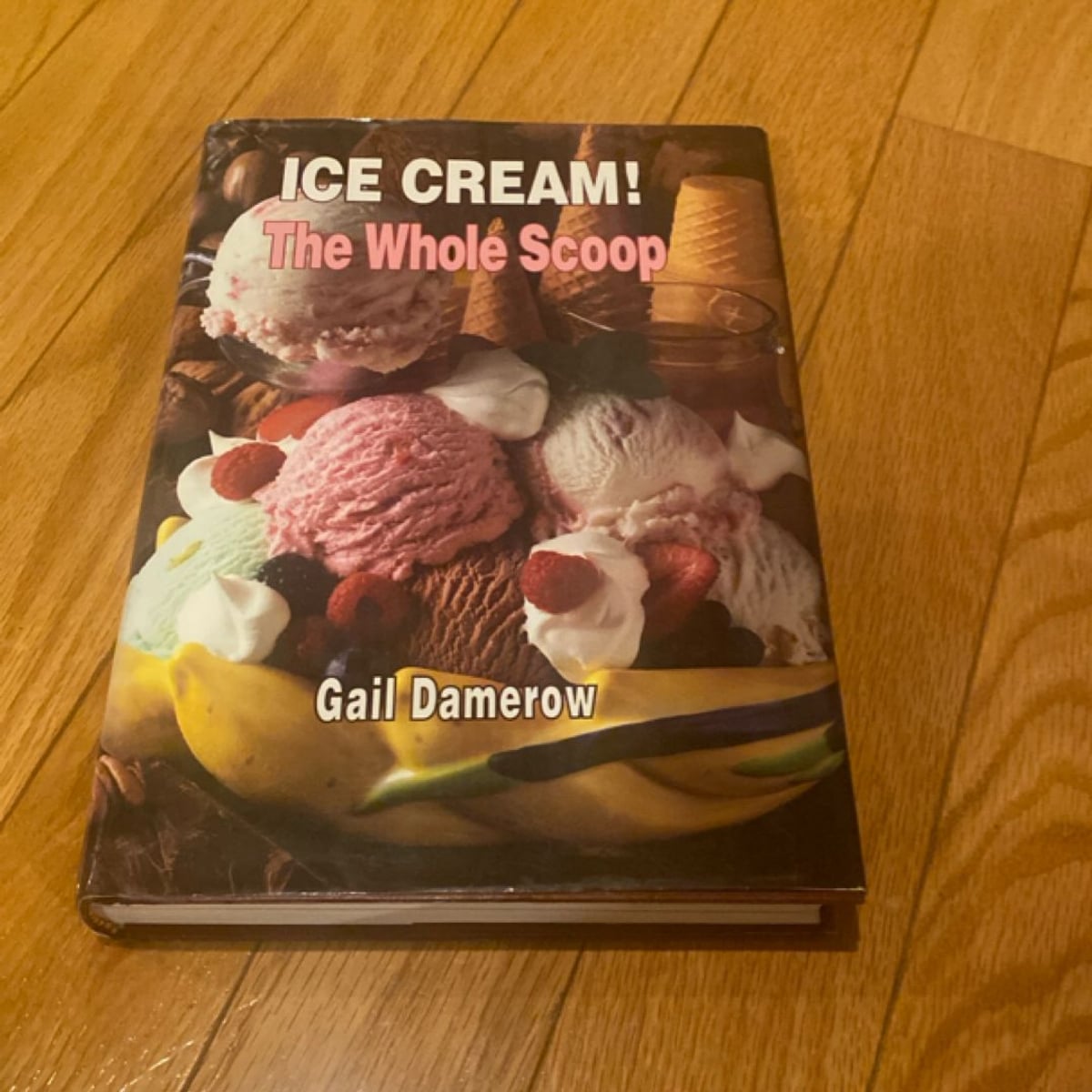 Ice Cream! The Whole Scoop by Gail Damerow, Kenneth M. Cook, Philip G ...