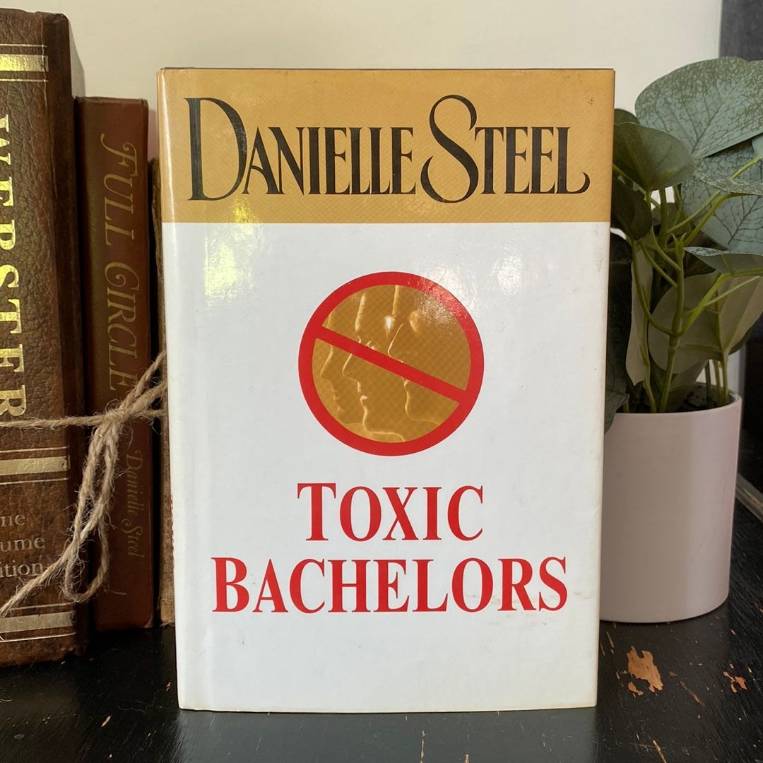 Toxic Bachelors by Danielle Steel