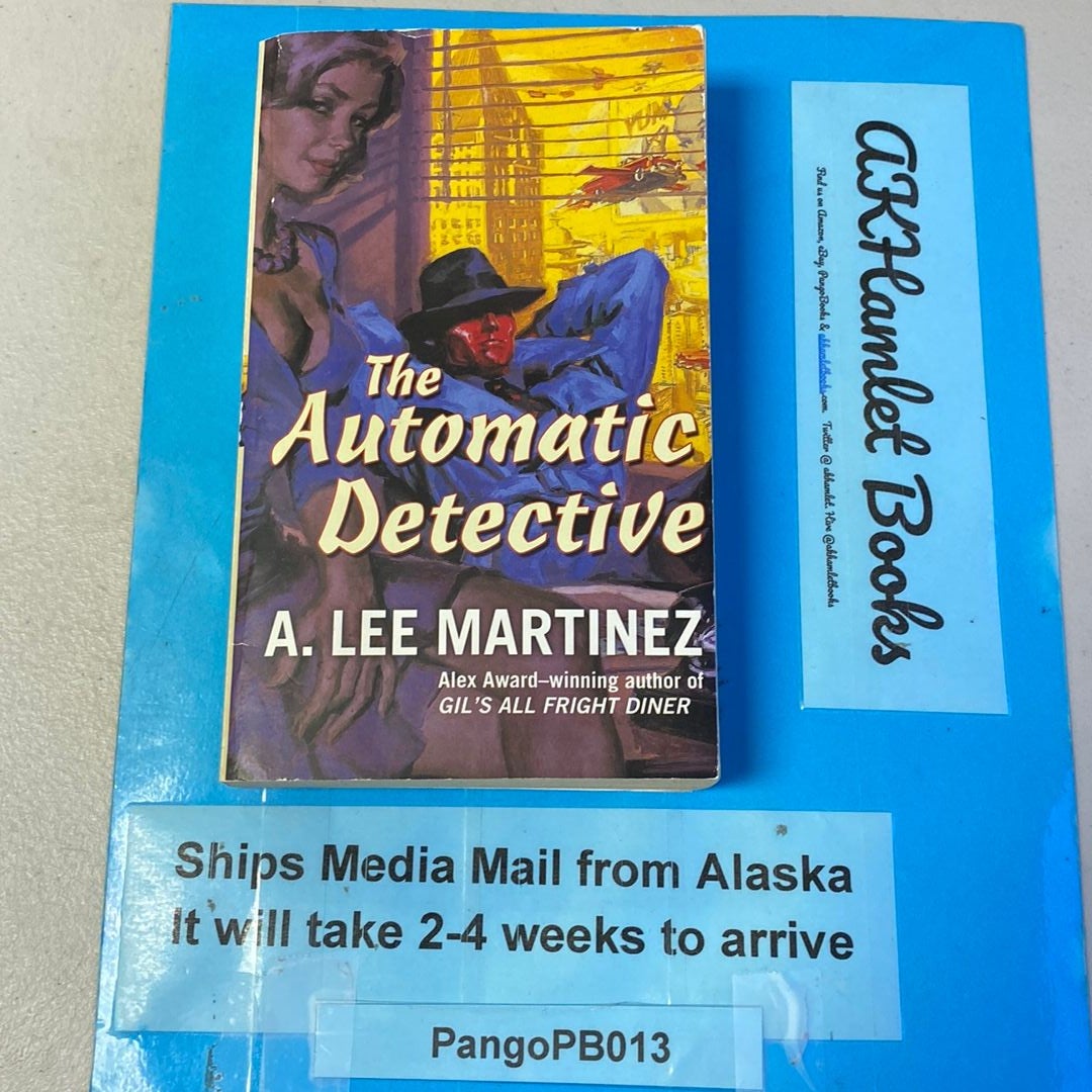 The Automatic Detective by A. Lee Martinez