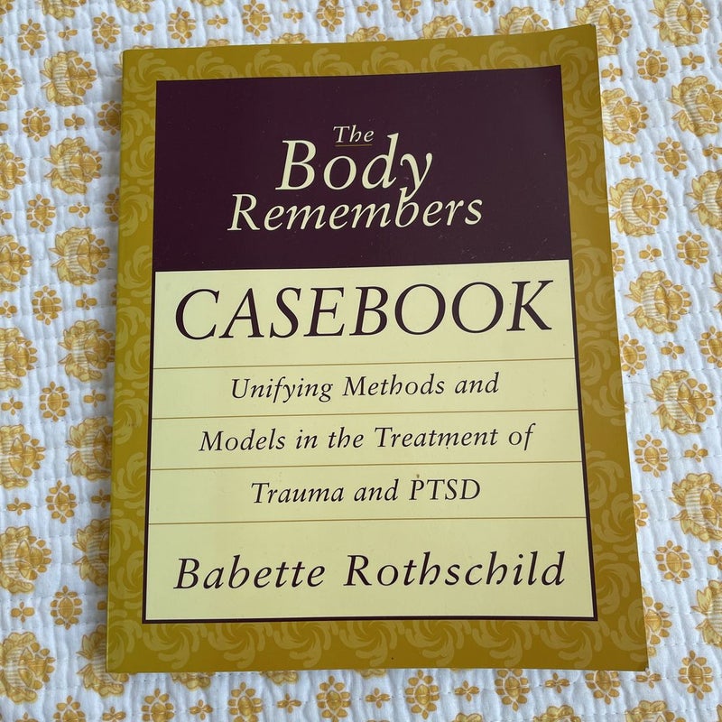 The Body Remembers Casebook by Babette Rothschild