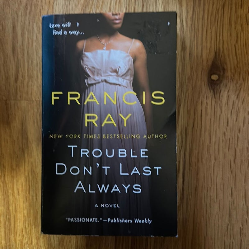 Trouble Don't Last Always by Francis Ray