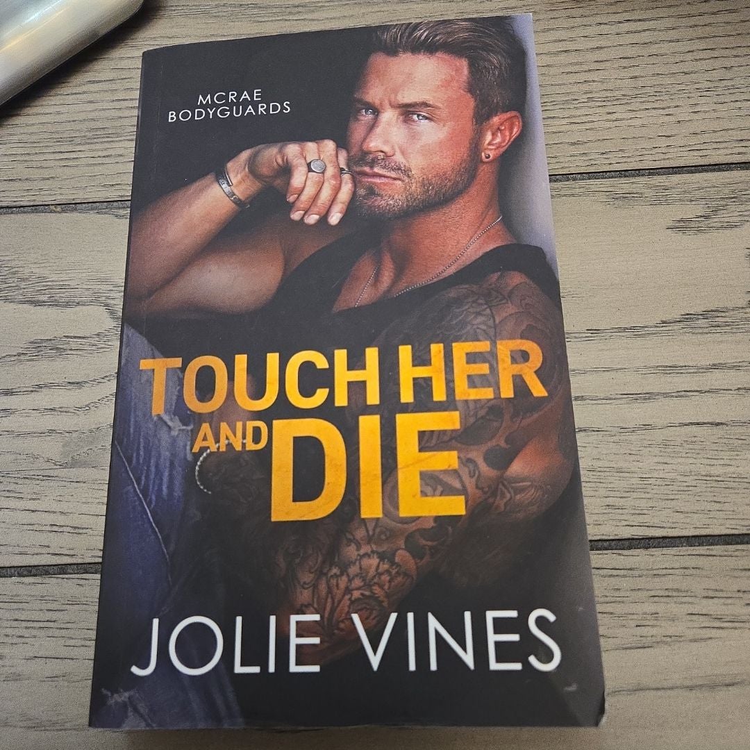 Touch Her and Die (McRae Bodyguards, #1) by Jolie Vines
