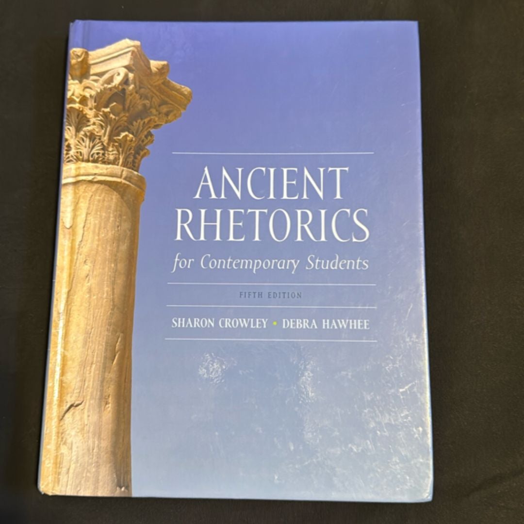 Ancient Rhetorics for Contemporary Students by Sharon Crowley, Debra Hawhee