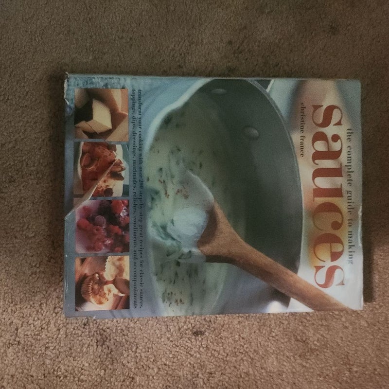 The Complete Guide to Making Sauces by Christine France