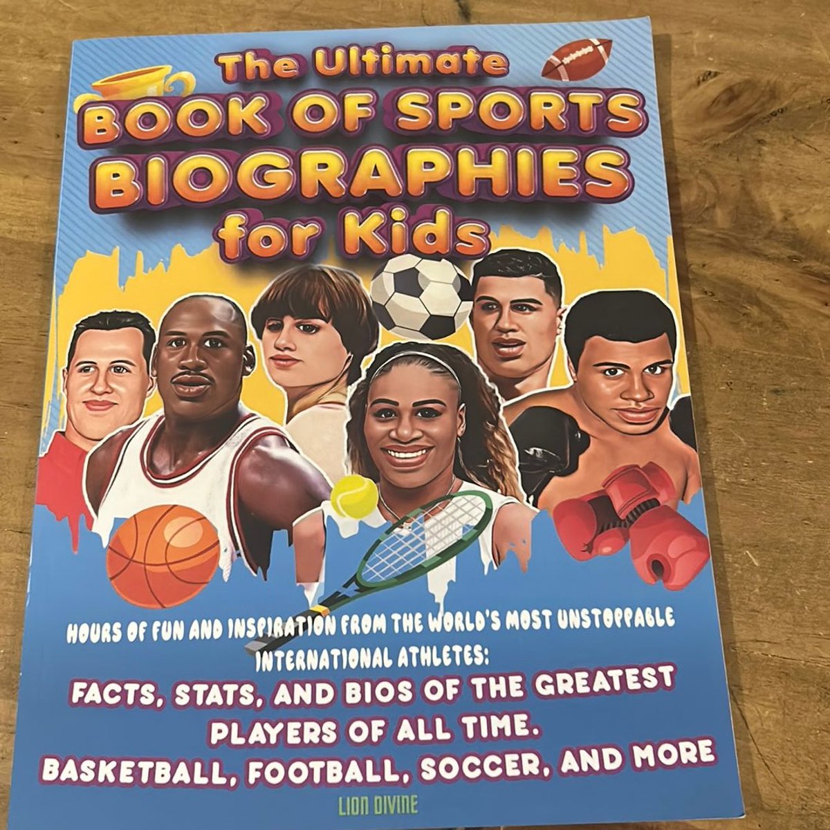 The Ultimate Book of Sports Biographies for Kids by Lion Divine