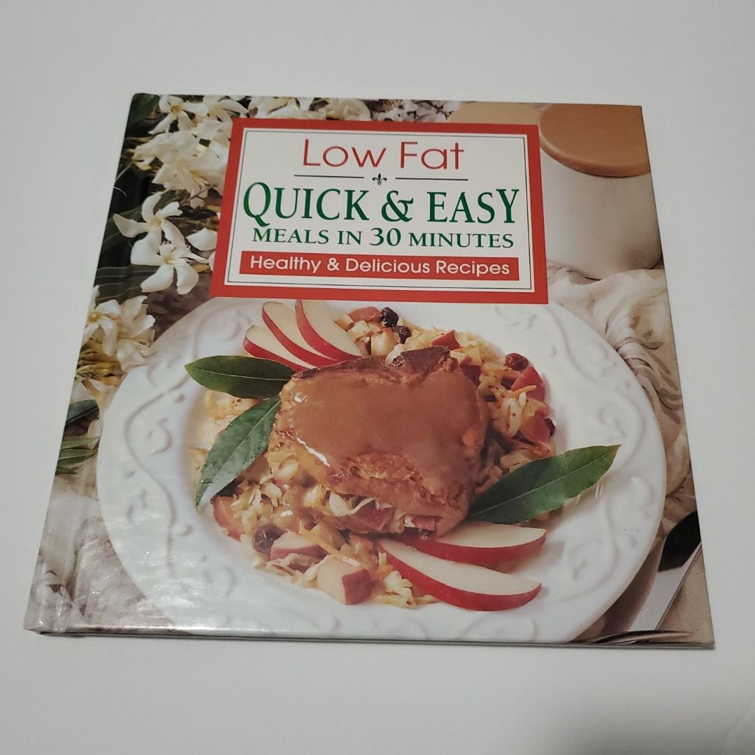 Low Fat Quick And Easy Meals In 30 minutes by Louis Weber Ceo ...